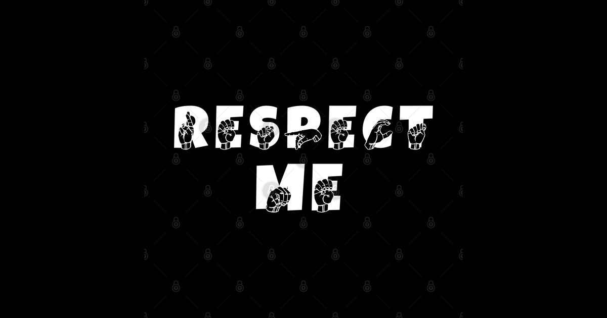 RESPECT ME ASL Sign Language Design - Sign Language - Sticker | TeePublic