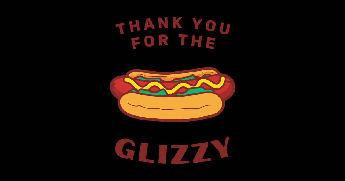 Thank You For The Glizzy - Glizzy - Sticker | TeePublic