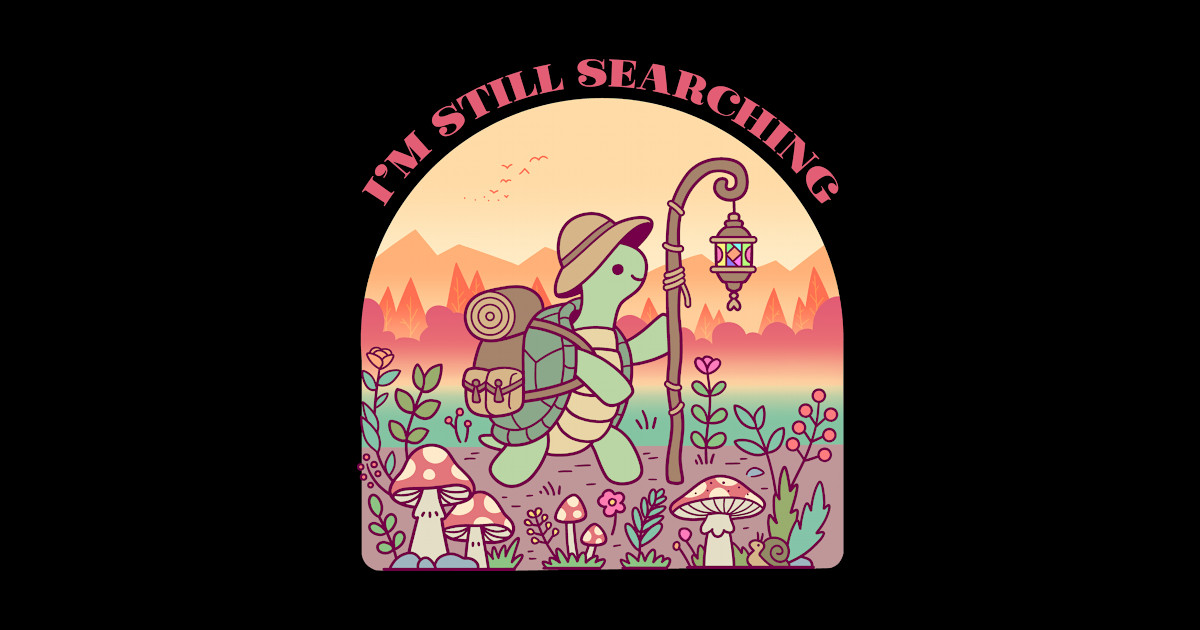 I'm Still Searching - Motivational Life Journey Design - Motivation ...