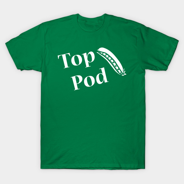 Top Pod - Pod - T-Shirt | TeePublic