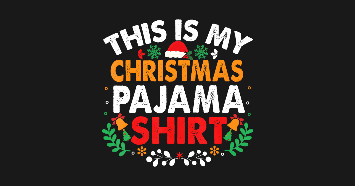 This Is My Pajama - Funny Christmas Pajama - T-Shirt | TeePublic