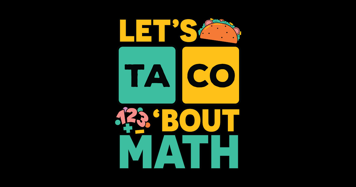 math teacher lets taco about math - Math Teacher - Magnet | TeePublic