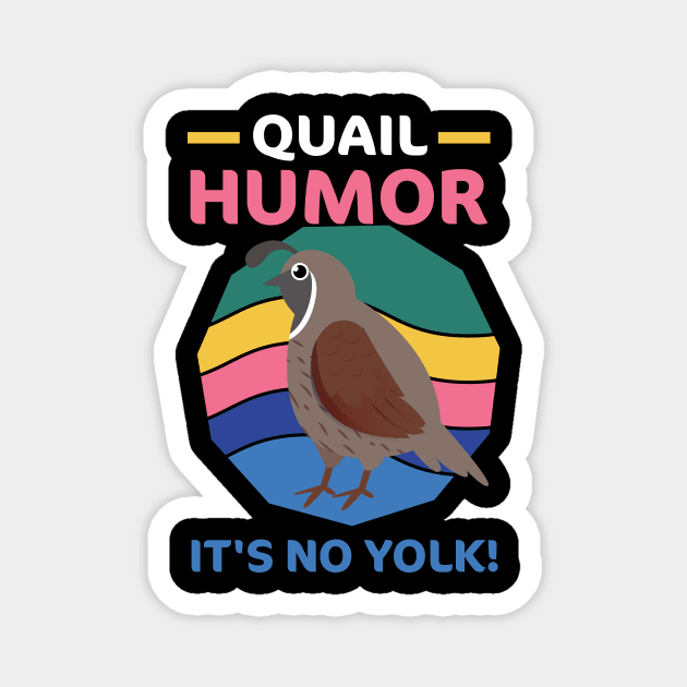 Quail Humor It's No Yolk Funny - Quail - Magnet | TeePublic