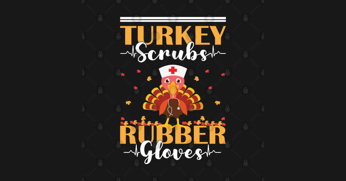 turkey scrubs rubber gloves - Turkey Scrubs Rubber Gloves - T-Shirt ...