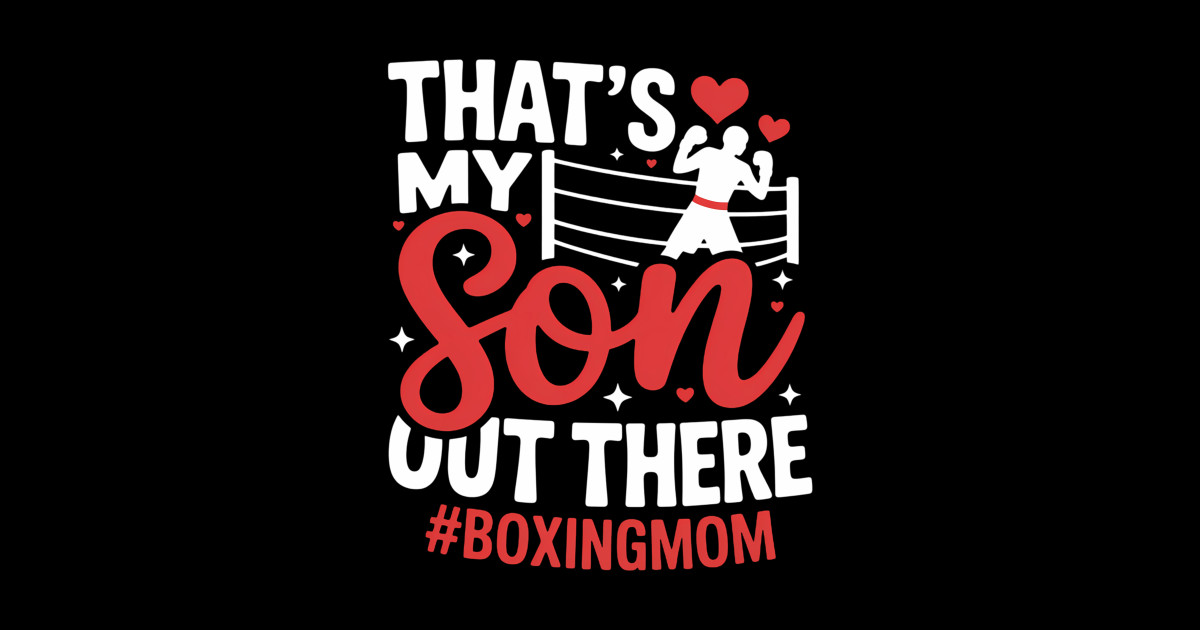 That'S My Son Boxing Mom Boxing Mama Boxing Mother - Boxing Lover ...