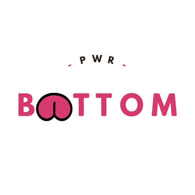 Power Bottom - Gay - T-Shirt | TeePublic