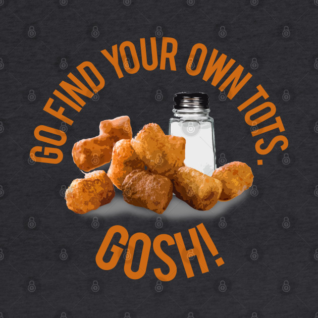 Find Your Own Tots - Napoleon Dynamite - Hoodie | TeePublic