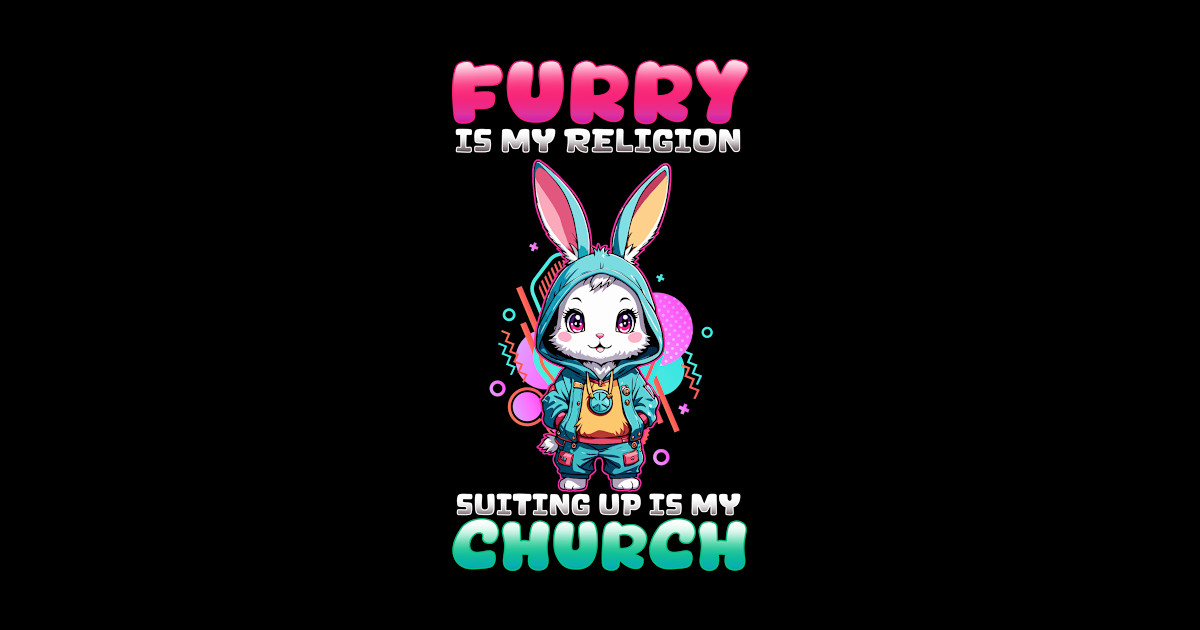 Furry Is My Religion Suiting Up Is My Church I Cute Cosplay - Furry ...