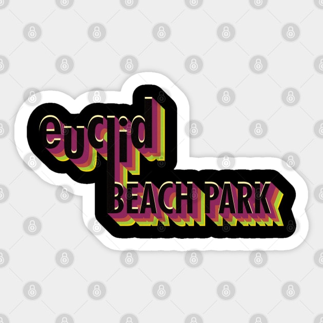 Euclid Beach Park - Euclid Beach - Sticker | TeePublic