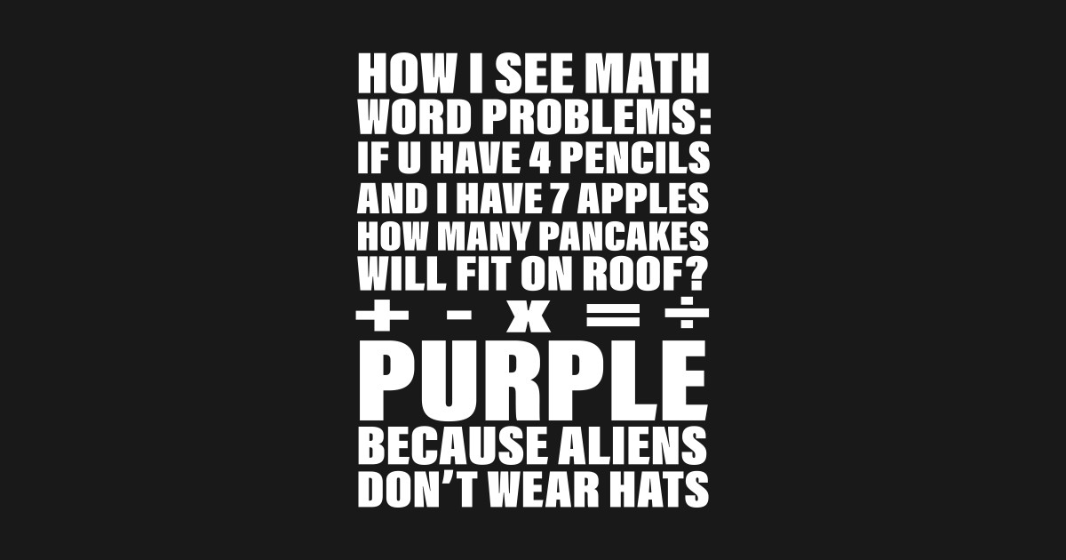 How I See Math Word Problems - Problem Solver - T-Shirt | TeePublic