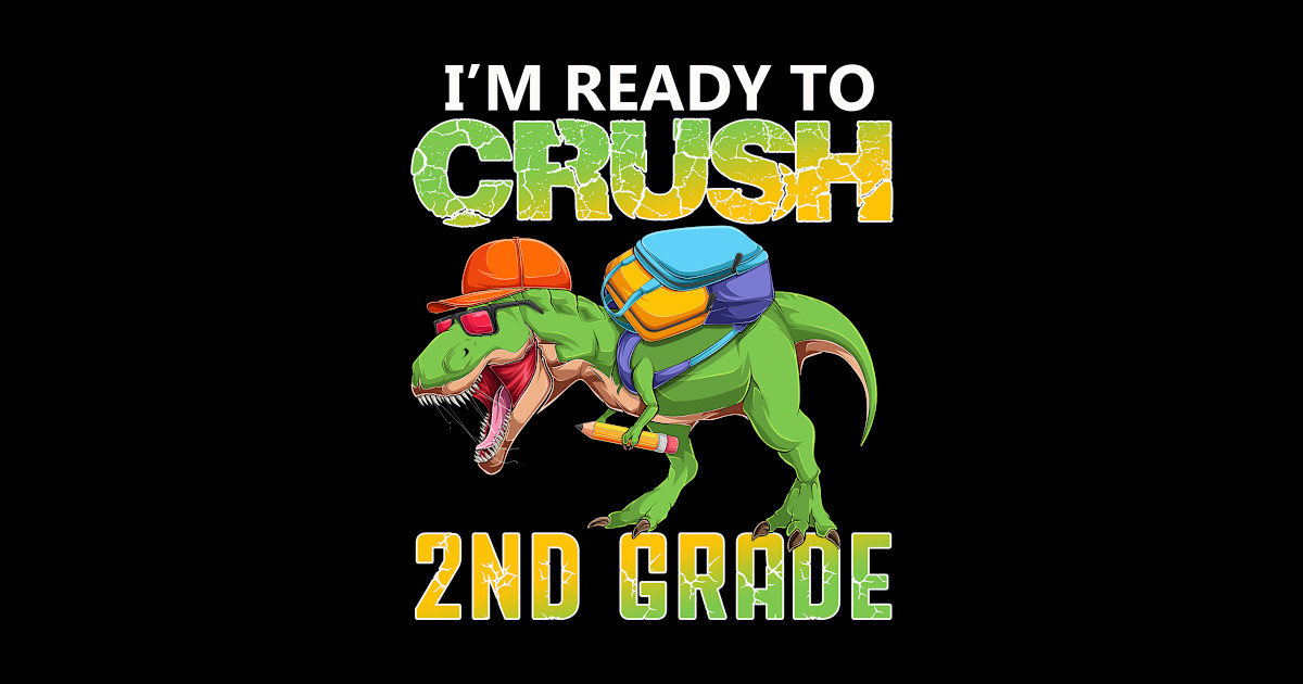Ready To Crush 2nd Grade T Rex Dinosaur Back to School Boys - Happy ...