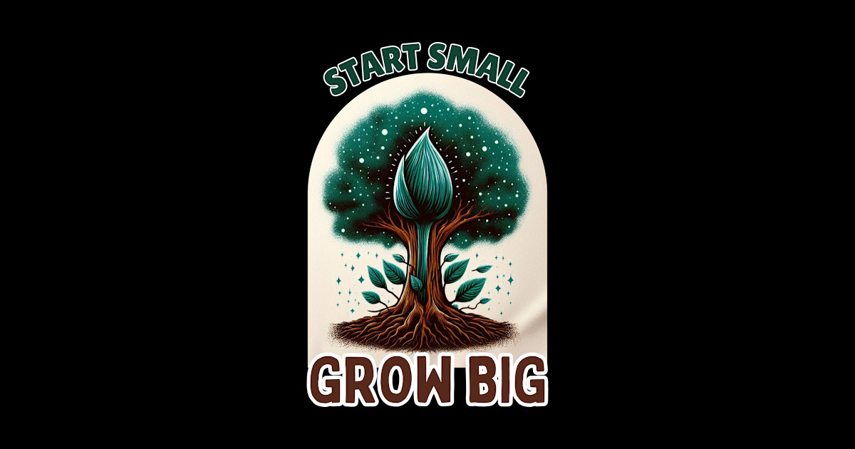 Motivational: Start small, grow big! growth mindset, future goals gift ...