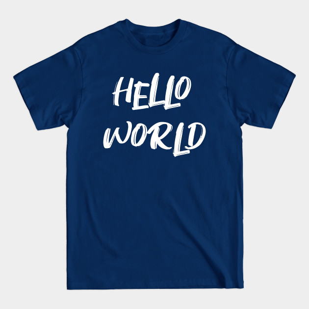 Hello World - Hello World - T-Shirt sold by DaviWoods | SKU 4759467 ...