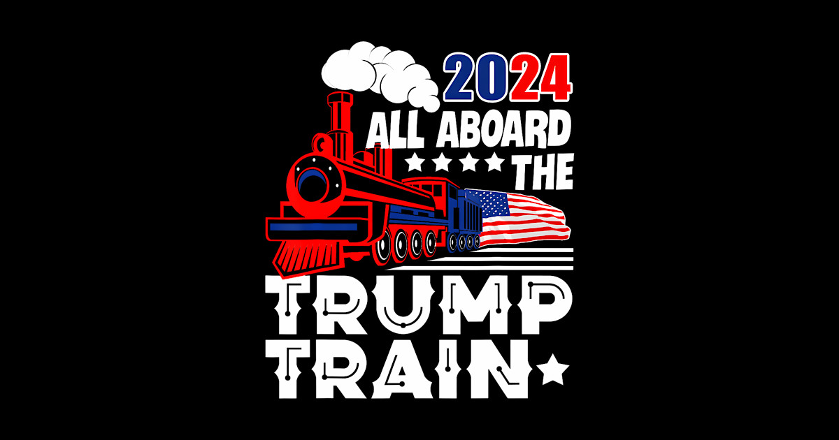 Trump 2024 All Aboard The Trump Train Usa American Flag - Trump 2024 ...