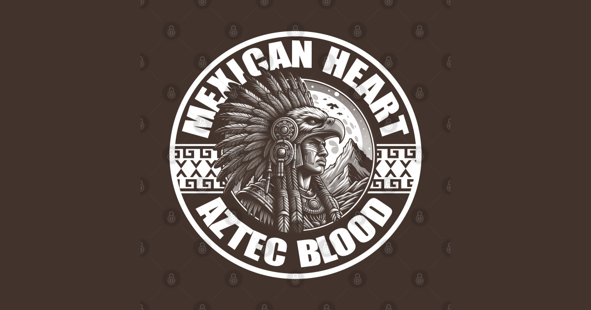 Mexican Heart Aztec Blood - Indigenous Pride Design - Aztec Heritage ...