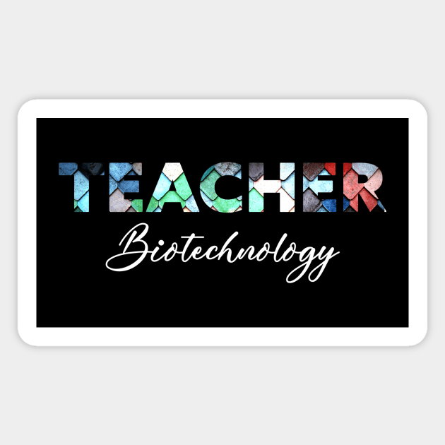 Biotechnology Teacher - Biotechnology - Sticker | TeePublic