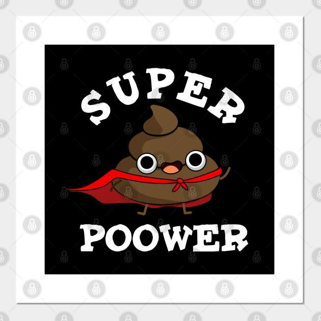 Super Poower Cute Super Hero Poop Pun - Poop Pun - Posters and Art ...