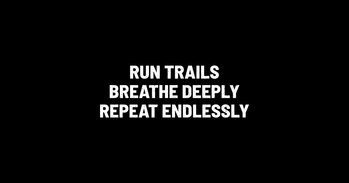 Run trails breathe deeply repeat endlessly - Trail Runner - Sticker ...