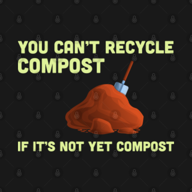 Composting Compost Gardening Garden Gardener Humour Meme Gift ...