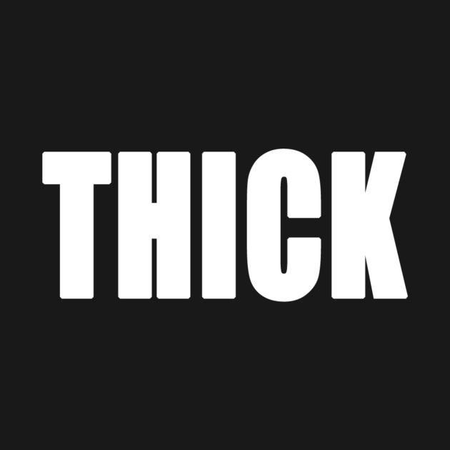 I m Thick Thick T Shirt TeePublic i-m-thick-thick-t-shirt-teepublic