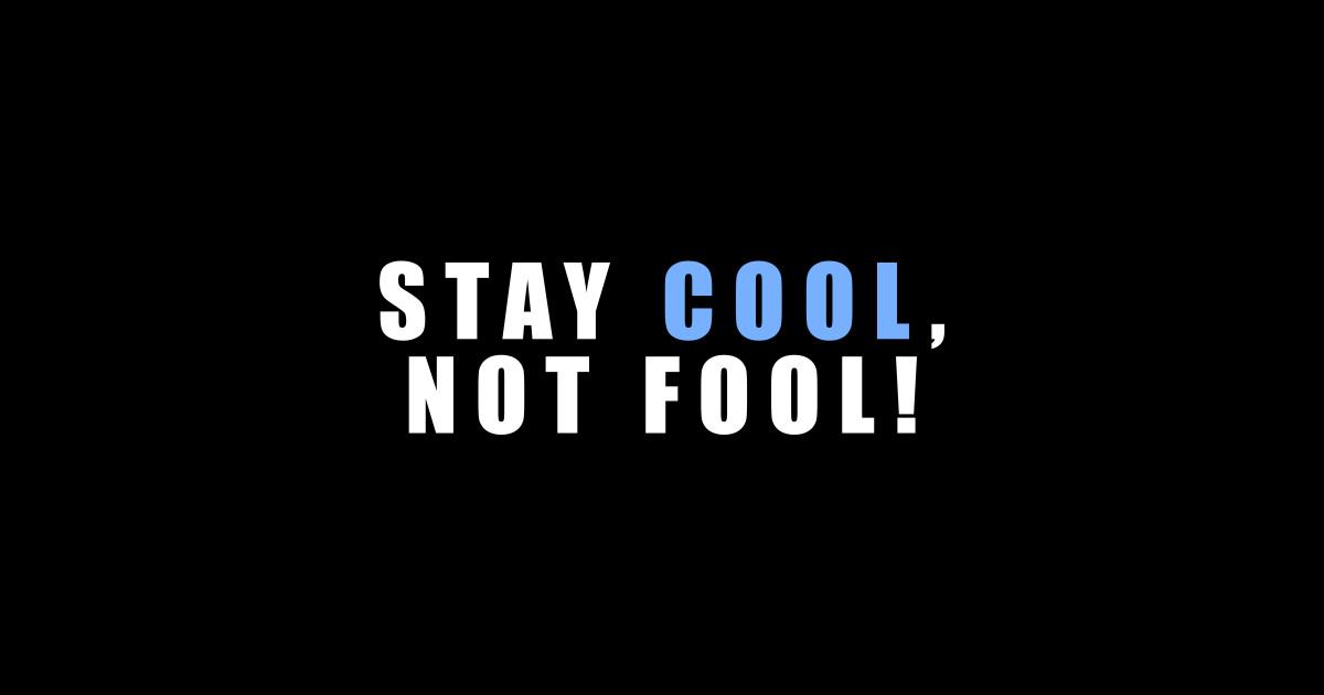 Stay Cool Not Fool An Inspirational Quote With Simple Typography ...