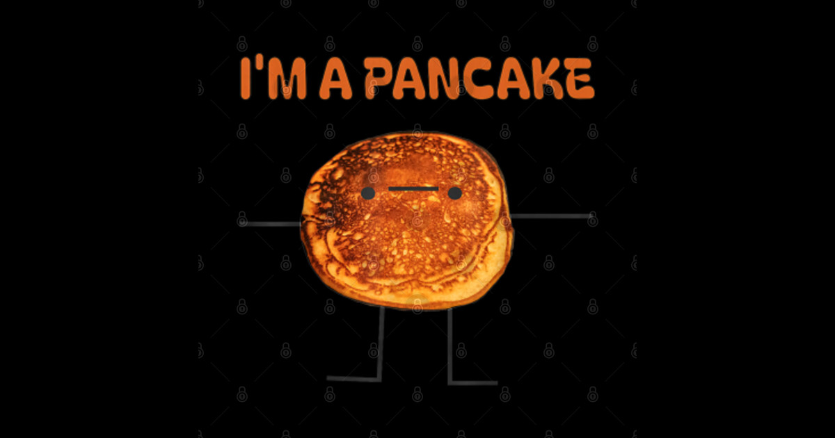 I’m A Pancake Breakfast Meme Food Humor Funny Meme Cute - Im A Pancake ...