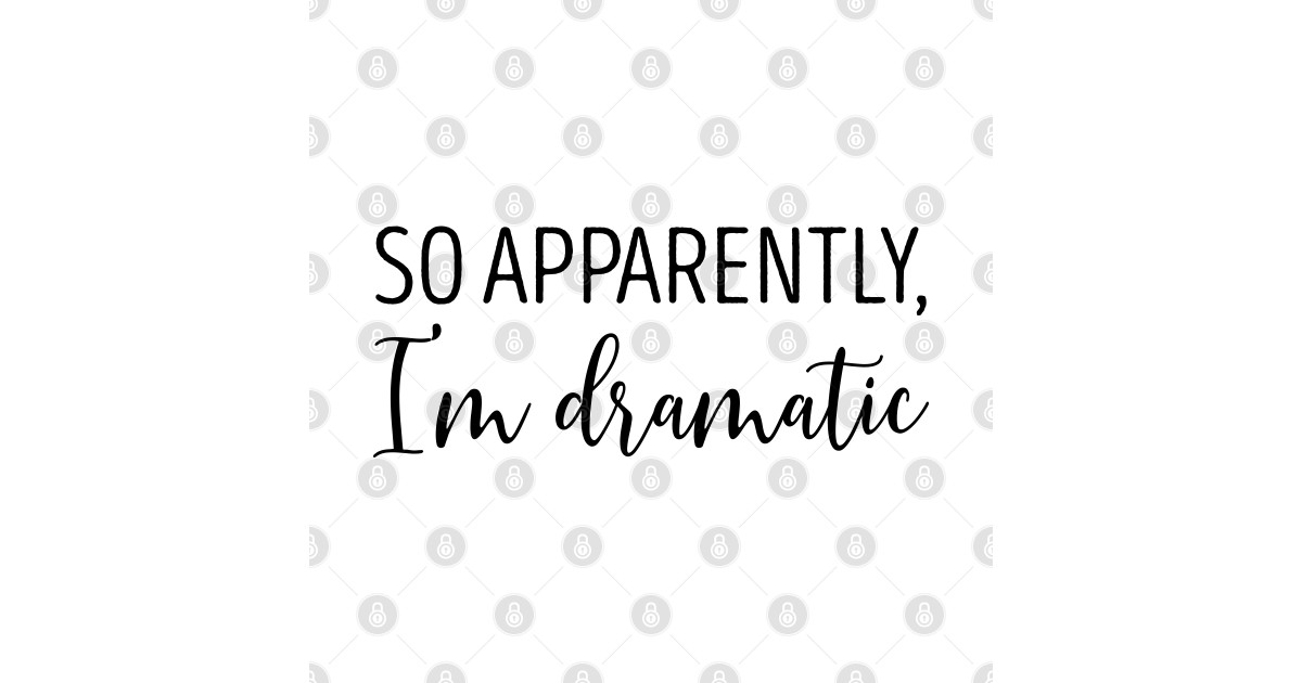 So Apparently I'm Dramatic - So Apparently Im Dramatic - Kids T-Shirt ...