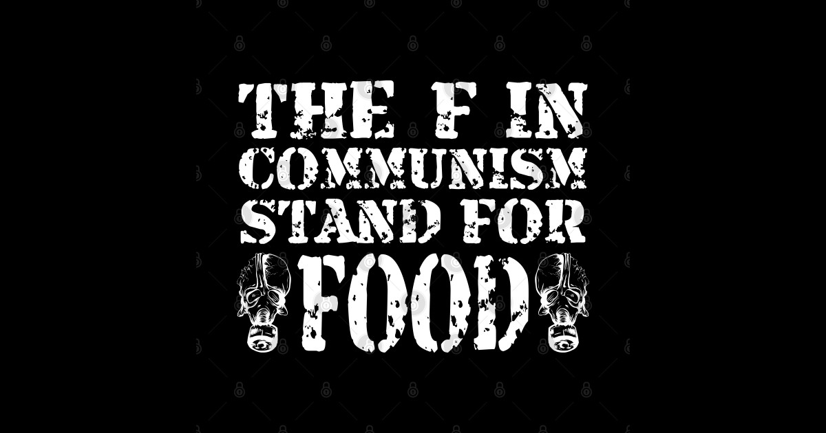 The F In Communism Stands For Food Vintage - Communism - T-Shirt ...