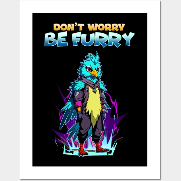 Don't Worry Be Furry I Furries Fandom Bird Cosplay - Furry - Posters ...