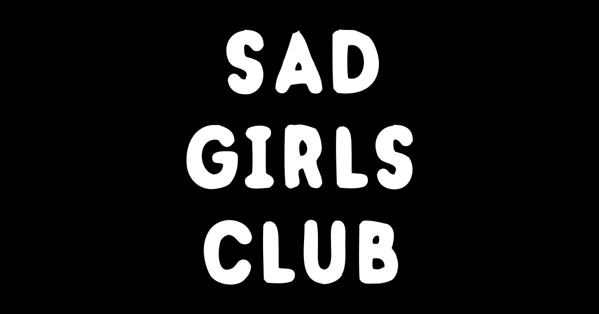 Sad Girls Club - Sad Girls Club - Sticker | TeePublic