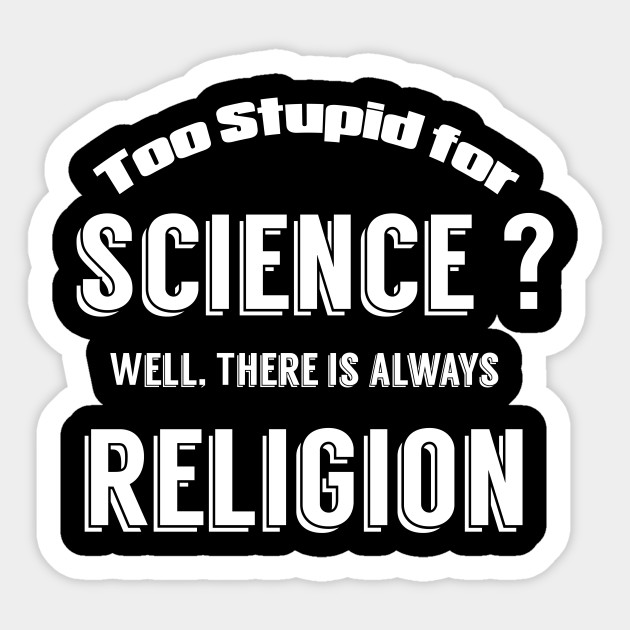 Science vs Religion - Science - Sticker | 20% OFF Today Sale | Printblur