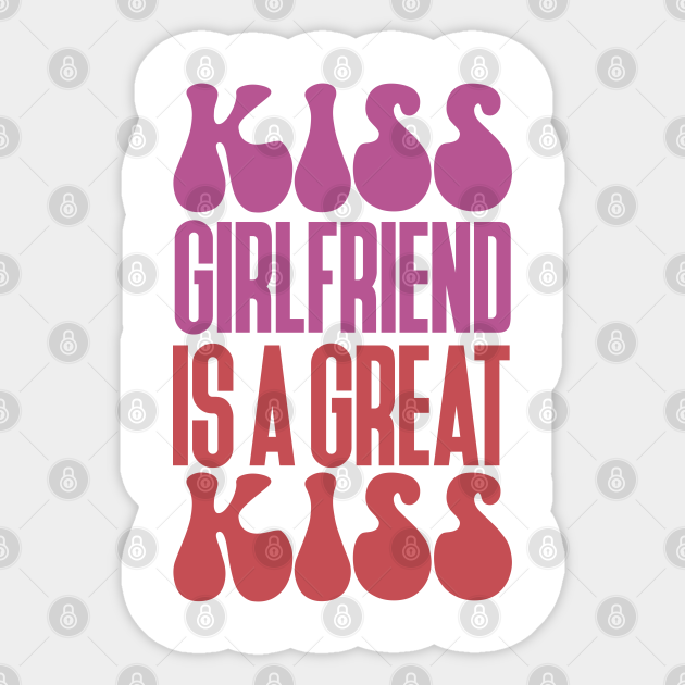 Kiss Girlfirend Is a Great Kiss Kiss Girlfirend Is A Great Kiss ...
