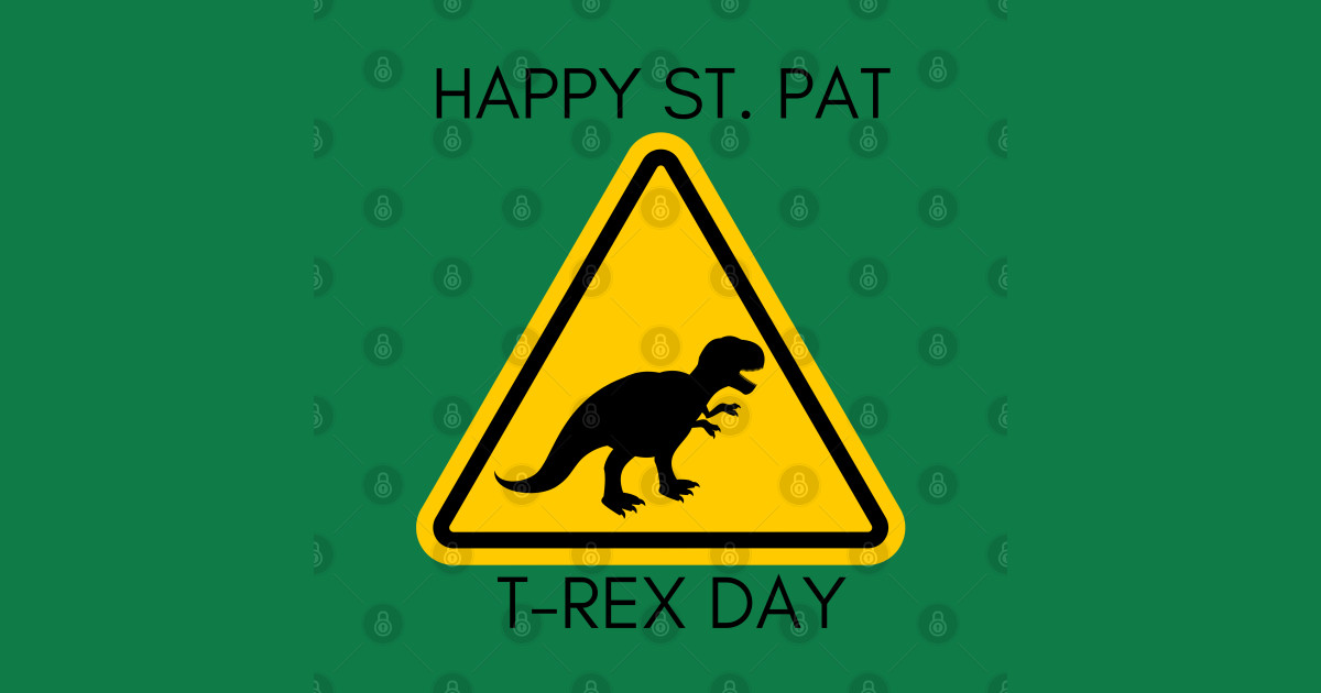 Happy St. Pat t-rex day Sign Board - Happy St Pat T Rex Day - T-Shirt ...