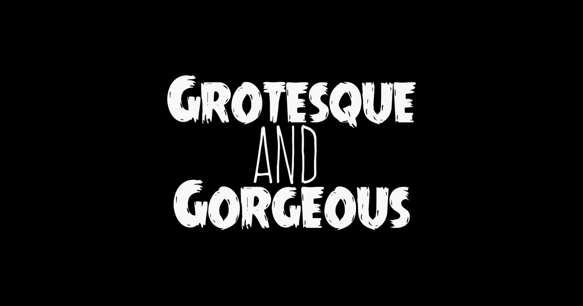 Grotesque & Gorgeous - Goth - Sticker | TeePublic