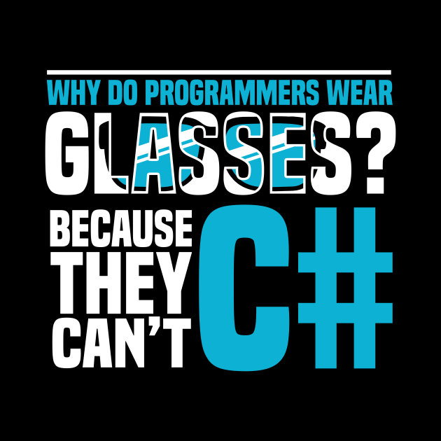 Programming Why Do Programmers Wear Glasses Because They Can T C Why Do Programmers Wear