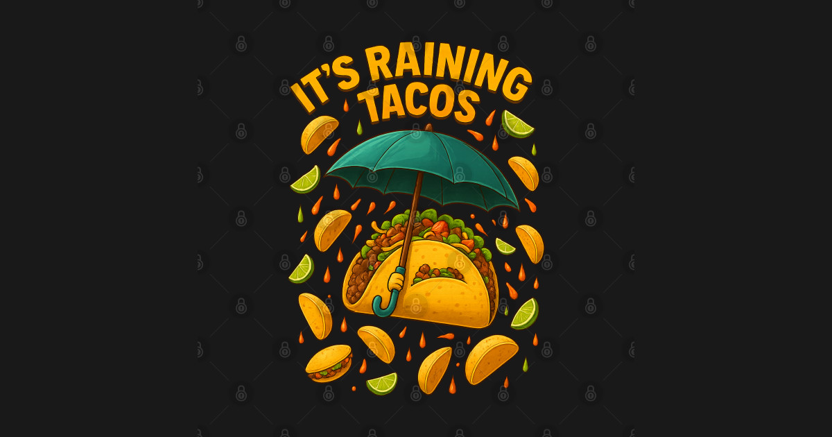 It’s Raining Tacos - Cute Funny Taco Lovers Design - Raining Tacos - T-Shirt | TeePublic