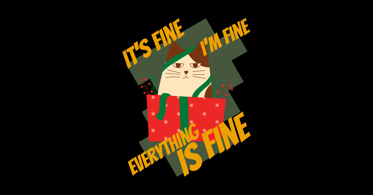 Its fine im fine everything is fine cat design - Its Fine Im Fine ...