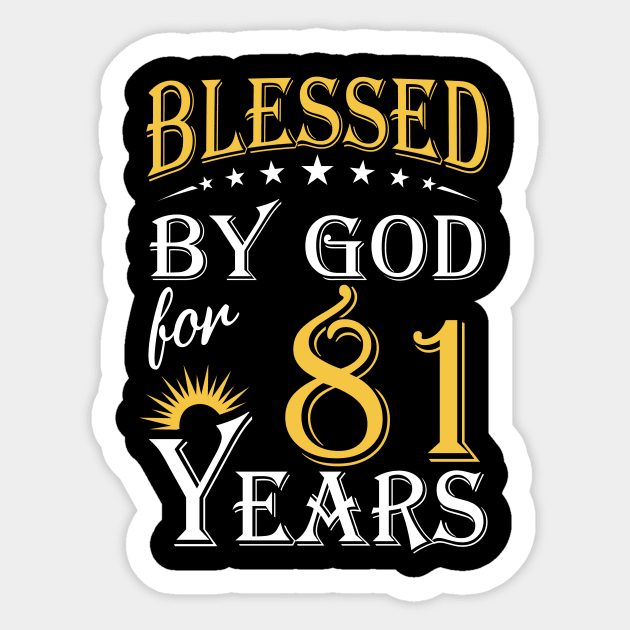 Blessed By God For 81 Years 81st Birthday - Christian - Sticker | TeePublic
