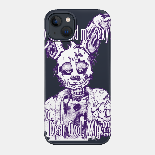Do you find me sexy? SpringTrap - Fnaf3 Springtrap - Phone Case | TeePublic