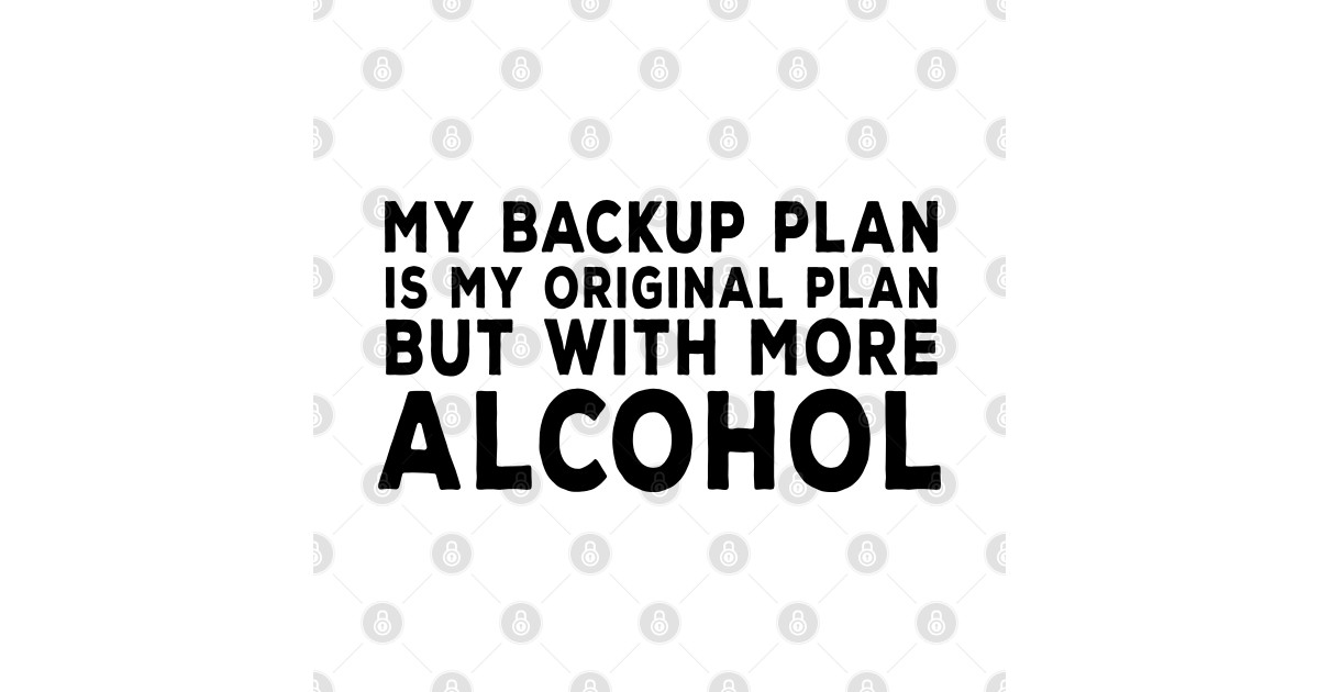 Alcohol Plan - Alcohol - T-Shirt | TeePublic