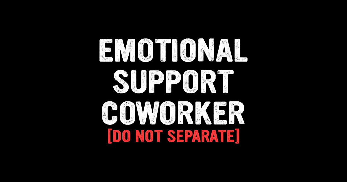 Emotional Support Coworker [Do Not Separate] - Funny Quote - Posters ...