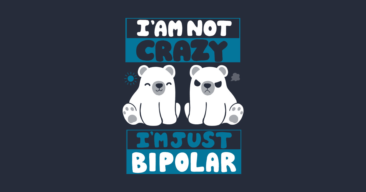Bipolar - Bipolar - T-Shirt | TeePublic