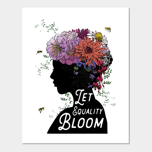 Let Equality Bloom - Equality - Posters and Art Prints | TeePublic