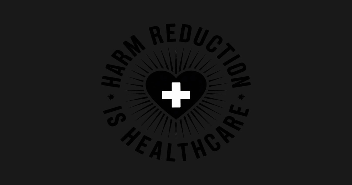 Harm Reduction Is Healthcare Awareness Mental Health Nurse - Harm ...