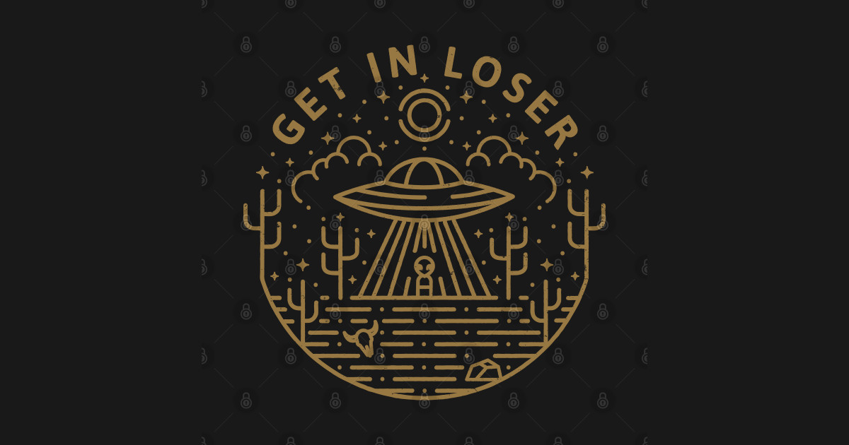 Get In Loser - Get In Loser - Magnet | TeePublic