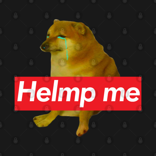 Help Cheems - Cheems - T-Shirt Designed & Sold By Biswajit Das