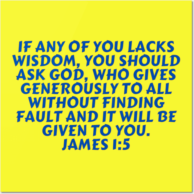 Bible Verse James 1:5 - James 1 5 - Posters and Art Prints | TeePublic