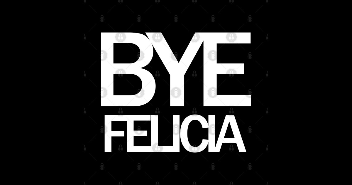 Bye Felicia Meme - Bye Felicia Meme - Sticker | TeePublic
