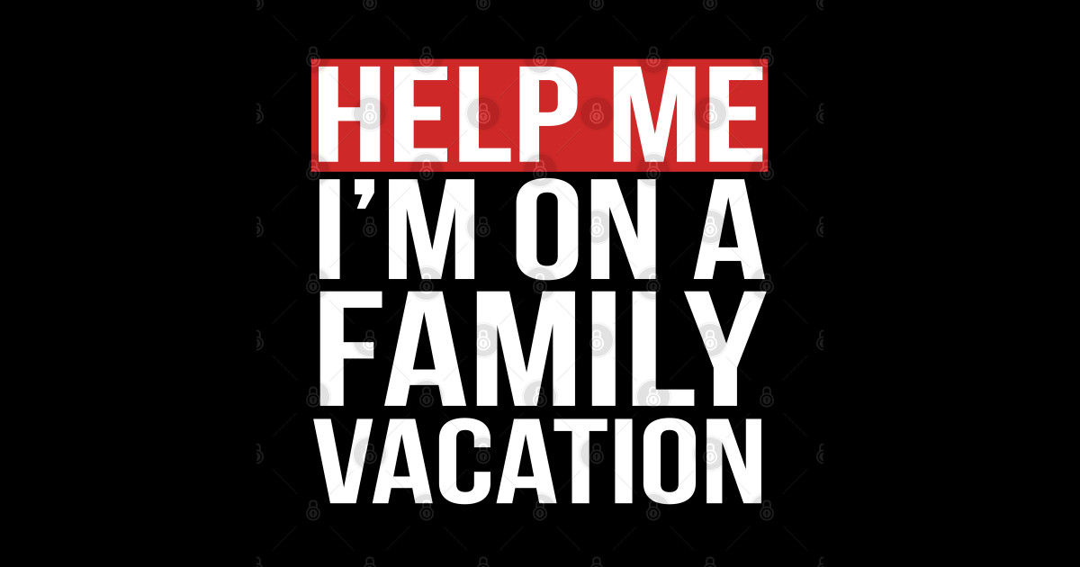 Help Me I'm on a Family Vacation - Help Me - Sticker | TeePublic
