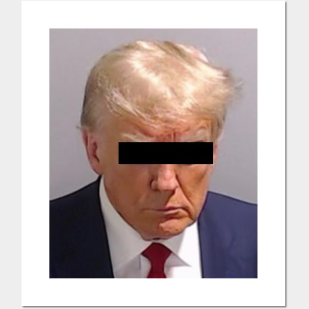 DONALD TRUMP MUGSHOT Censored - Trump - Posters and Art Prints | TeePublic